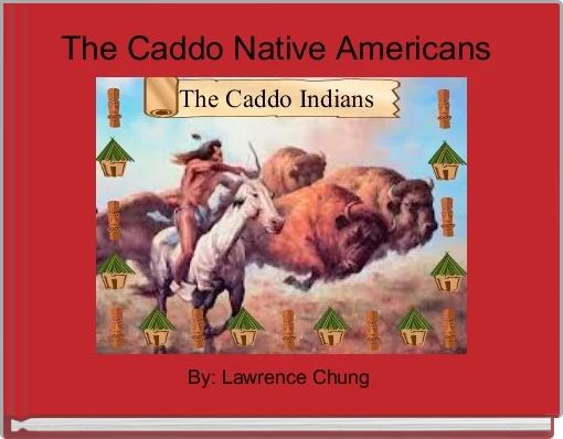 "The Caddo Native Americans" - Free stories online. Create books for ...