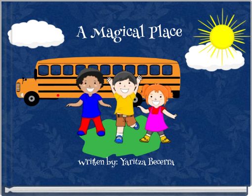 "A Magical Place" - Free stories online. Create books for kids ...