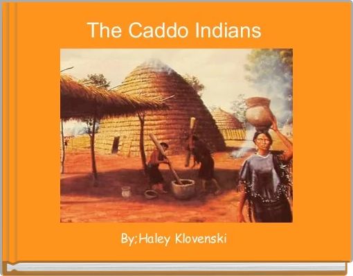 "The Caddo Indians" - Free stories online. Create books for kids ...