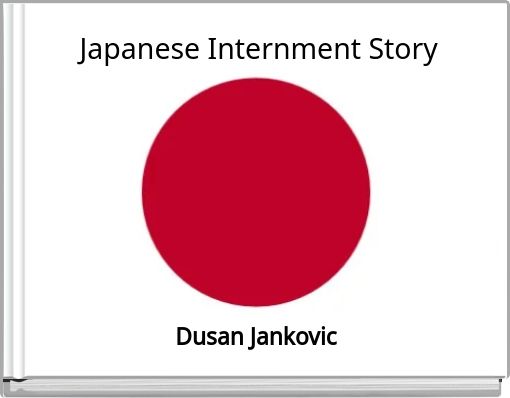 "Japanese Internment Story" - Free stories online. Create books for ...