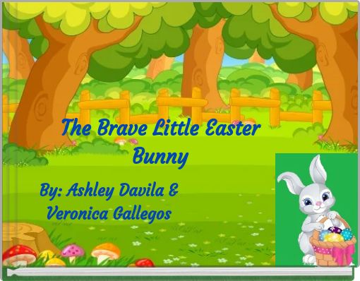 "The Brave Little Easter Bunny" - Free stories online. Create books for ...