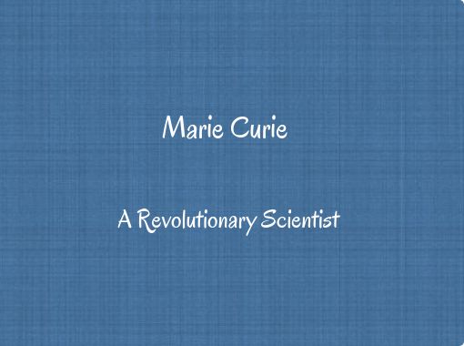 "Marie Curie" - Free stories online. Create books for kids | StoryJumper