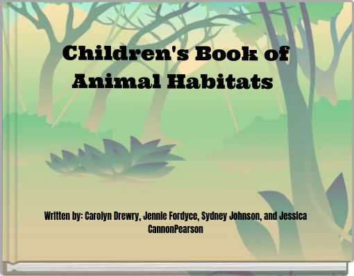 "Children's Book of Animal Habitats" - Free stories online. Create ...