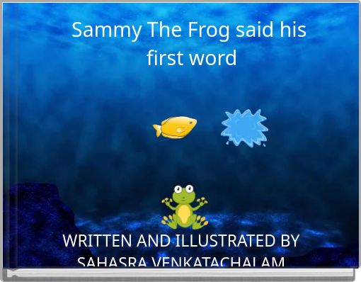 "Sammy The Frog said his first word" - Free stories online. Create ...