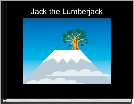 "Jack the Lumberjack" - Free stories online. Create books for kids ...