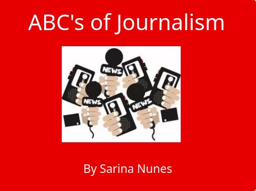 "ABC's of Journalism" - Free stories online. Create books for kids ...