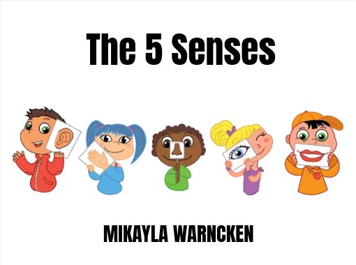 "The 5 Senses" - Free stories online. Create books for kids | StoryJumper