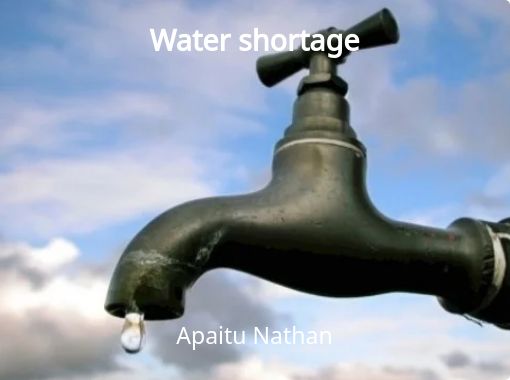 "Water shortage" - Free stories online. Create books for kids | StoryJumper