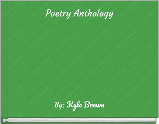 "Poetry Anthology" - Free stories online. Create books for kids ...