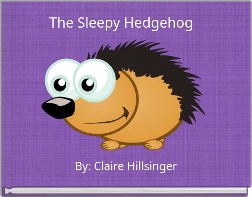 "The Sleepy Hedgehog" - Free stories online. Create books for kids ...