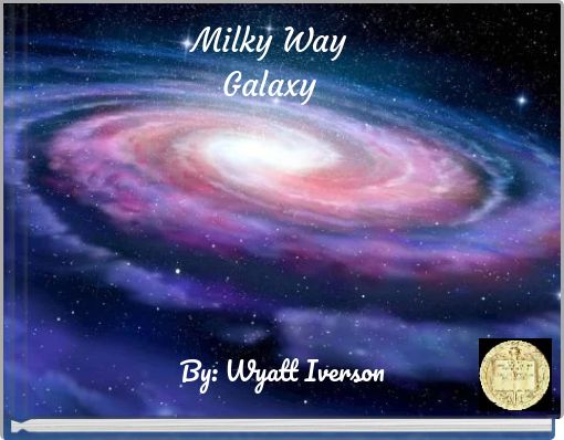 "Milky Way Galaxy" - Free stories online. Create books for kids ...