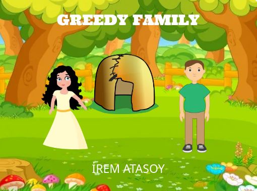 "GREEDY FAMILY" - Free stories online. Create books for kids | StoryJumper