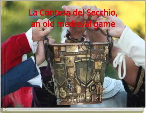 "La Contesa del Secchio,an old medieval game" - Free stories online ...