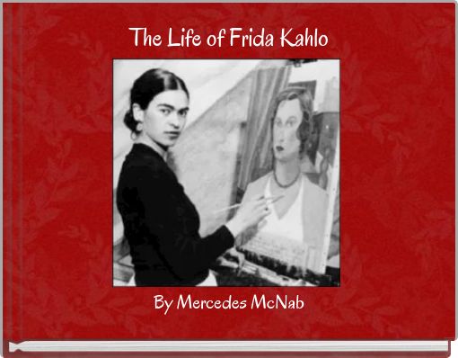 "The Life of Frida Kahlo" - Free stories online. Create books for kids ...