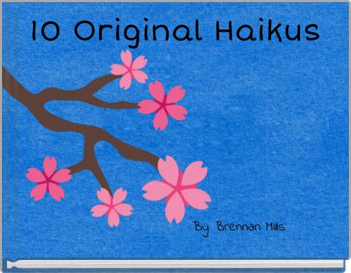 "10 Original Haikus" - Free stories online. Create books for kids ...
