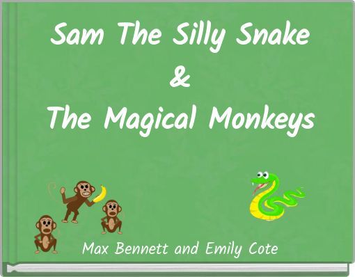 "Sam The Silly Snake﻿&The Magical Monkeys" - Free stories online ...