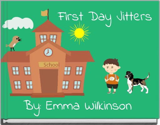 "First Day Jitters" - Free stories online. Create books for kids ...