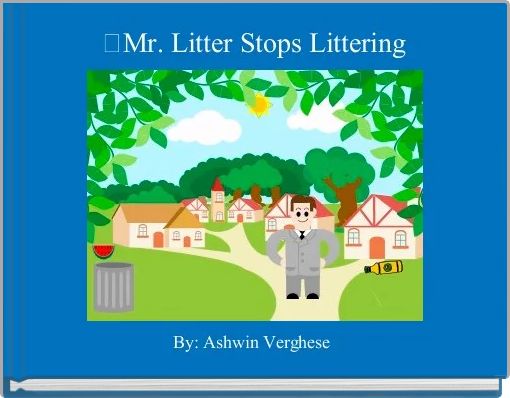 " Mr. Litter Stops Littering" - Free stories online. Create books for ...