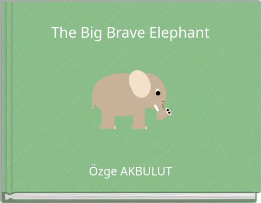"The Big Brave Elephant" - Free stories online. Create books for kids ...