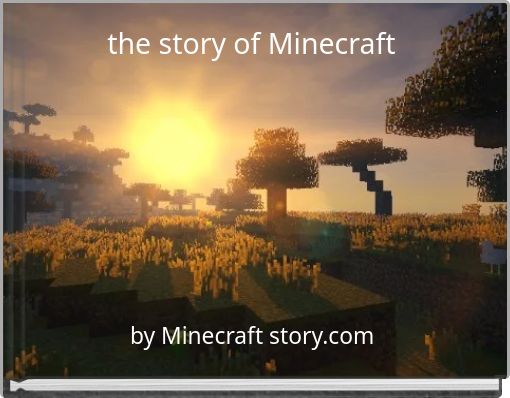 "the story of Minecraft" - Free stories online. Create books for kids ...