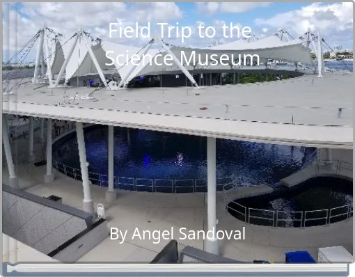 "Field Trip to the Science Museum" - Free stories online. Create books ...
