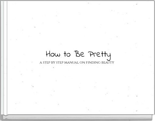 "How to Be Pretty" - Free stories online. Create books for kids ...