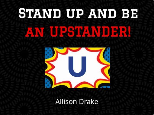 "Stand up and be an UPSTANDER!" - Free stories online. Create books for ...