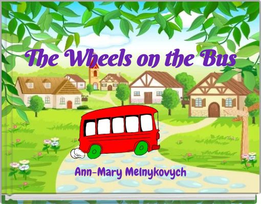 "The Wheels on the Bus" - Free stories online. Create books for kids ...