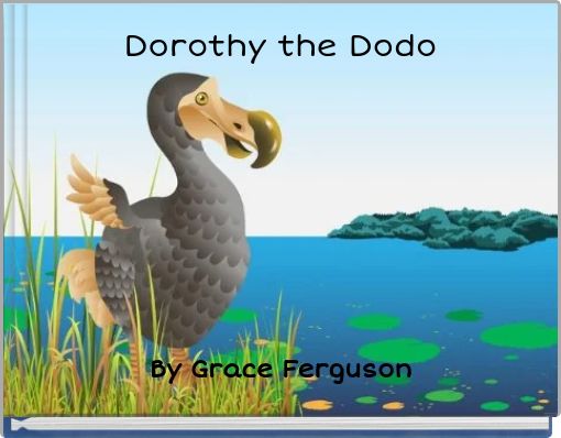 "Dorothy the Dodo" - Free stories online. Create books for kids ...