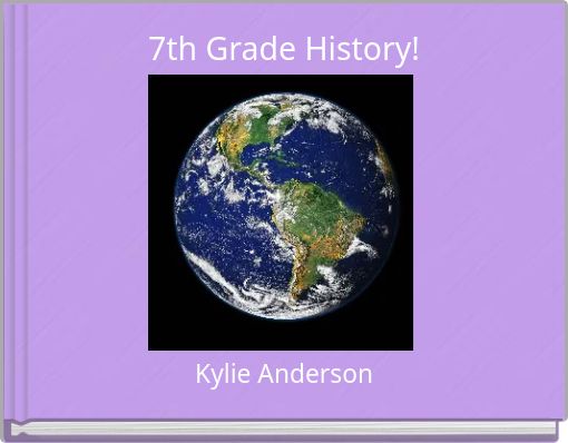 "7th Grade History!" - Free stories online. Create books for kids ...