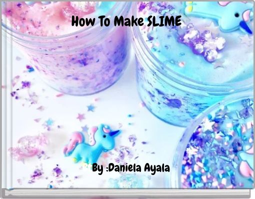 "How To Make SLIME" - Free stories online. Create books for kids ...