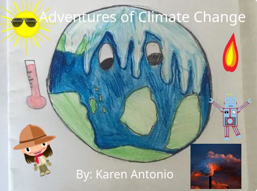 "Adventures of Climate Change" - Free stories online. Create books for ...