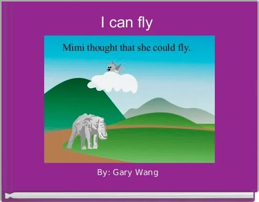 "I can fly" - Free stories online. Create books for kids | StoryJumper