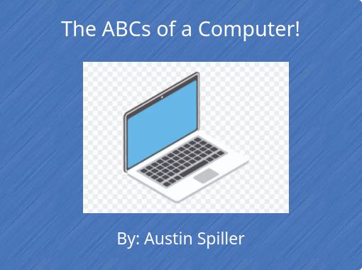 "The ABCs of a Computer!" - Free stories online. Create books for kids ...