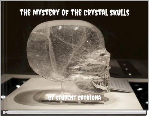 "the mystery of the crystal skulls" - Free stories online. Create books ...