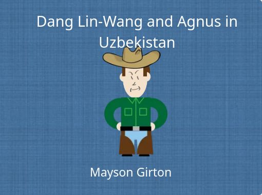 "Dang Lin-Wang and Agnus in Uzbekistan" - Free stories online. Create ...