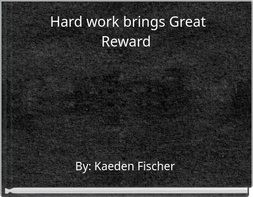 "Hard work brings Great Reward" - Free stories online. Create books for kids | StoryJumper