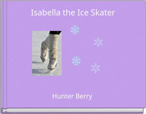 "Isabella the Ice Skater" - Free stories online. Create books for kids ...