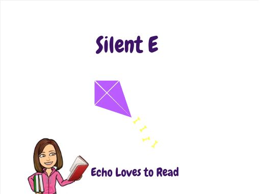 "Silent E" - Free stories online. Create books for kids | StoryJumper