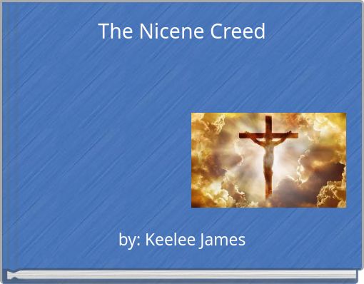 "The Nicene Creed" - Free stories online. Create books for kids ...