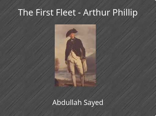 "The First Fleet - Arthur Phillip" - Free stories online. Create books ...