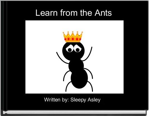 "Learn from the Ants" - Free stories online. Create books for kids ...