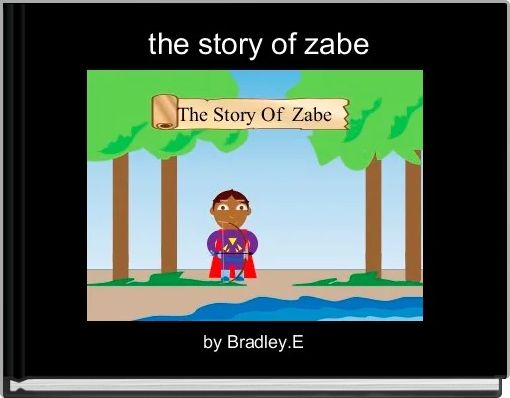 "the story of zabe" - Free stories online. Create books for kids ...
