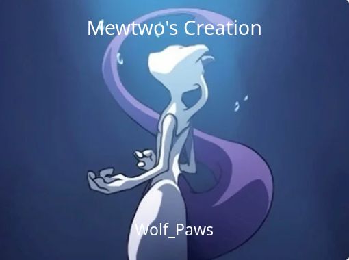 "Mewtwo's Creation" - Free stories online. Create books for kids ...