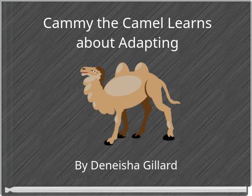 "Cammy the Camel Learns about Adapting" - Free stories online. Create ...