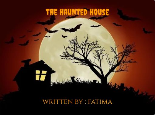 "the haunted house" - Free stories online. Create books for kids ...