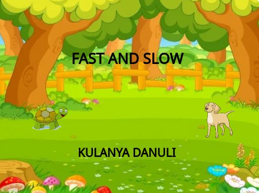 "FAST AND SLOW" - Free stories online. Create books for kids | StoryJumper