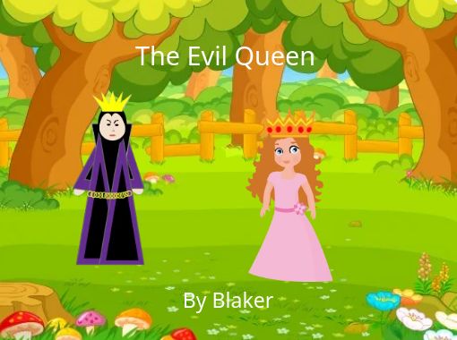 "The Evil Queen" - Free stories online. Create books for kids | StoryJumper