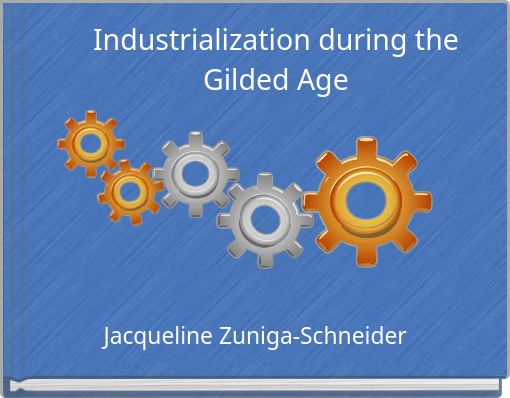 "Industrialization during the Gilded Age" - Free stories online. Create ...