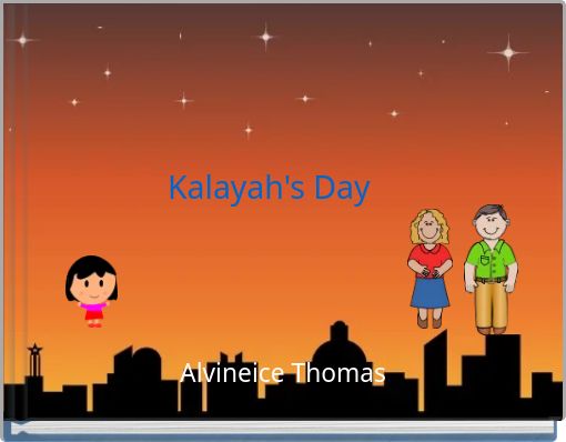 "Kalayah's Day" - Free stories online. Create books for kids | StoryJumper